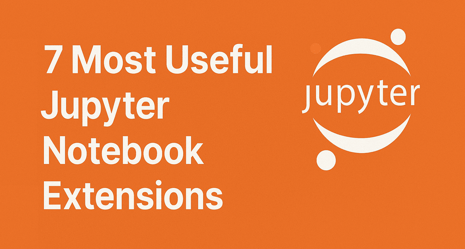 提升数据科学工作效率的七大Jupyter Notebook扩展推荐_jupyter notebook常用的工具-CSDN博客