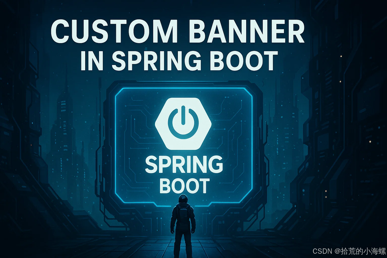 JAVA：Spring Boot 项目中自定义 Banner 的技术指南_spring boot banner 生成-CSDN博客