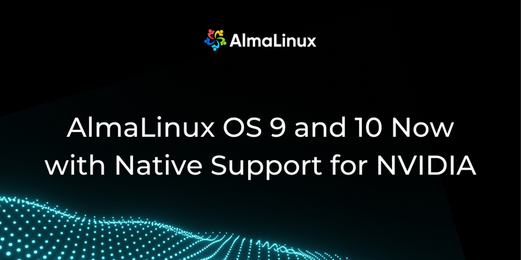AlmaLinux 9和10现已原生支持NVIDIA开源GPU驱动_almalinux 10-CSDN博客