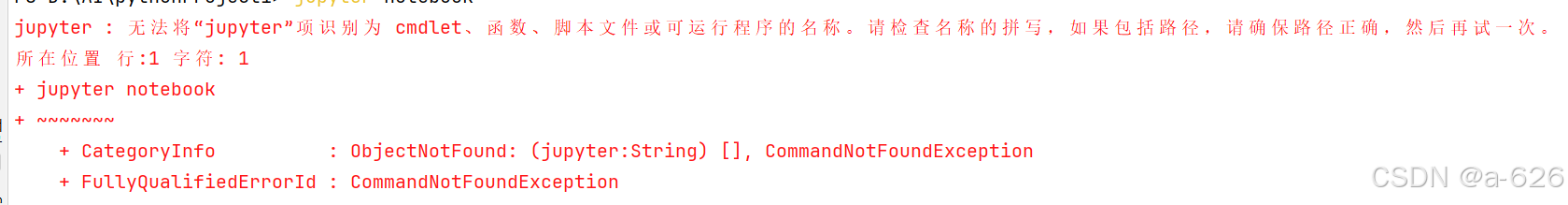初学使用jupyter notebook碰到的问题1：无法将“jupyter”项识别为 cmdlet、函数、脚本文件或可运行程序的名称。_jupyter : 无法将“jupyter”项识别为 ...