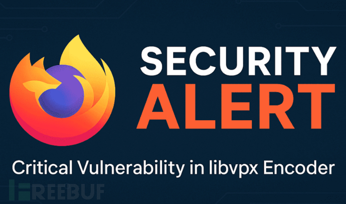 Firefox 安全警报：libvpx 零交互漏洞可导致任意代码执行_firefox安全警报:libvpx零交互漏洞可导致任意代码执行-CSDN博客