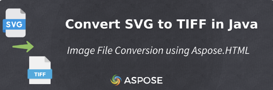 借助Aspose.html控件，在 Java 中将 SVG 转换为 TIFF_aspose video tolmage-CSDN博客