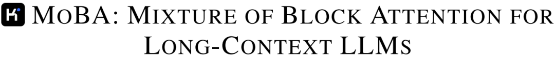 Attention又升级！Moonshot | 提出MoE注意力架构：MoBA，提升LLM长文本推理效率_promptmoe-CSDN博客
